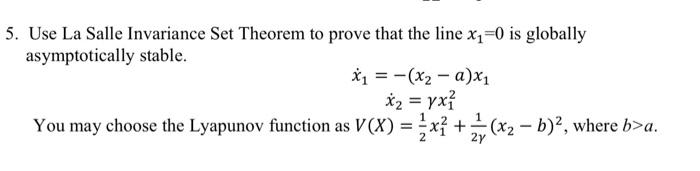 Solved 5. Use La Salle Invariance Set Theorem to prove that | Chegg.com