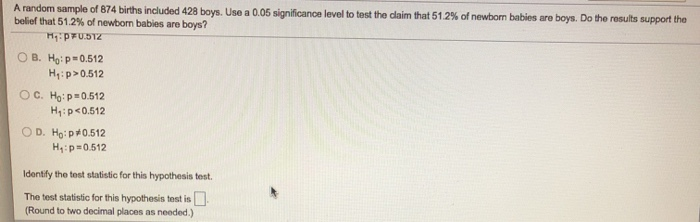 Solved A random sample of 874 births included 428 boys. Use | Chegg.com