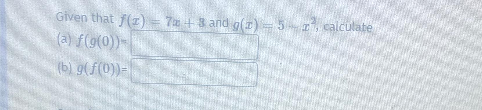 Solved Given that f(x)=7x+3 ﻿and g(x)=5-x2, | Chegg.com
