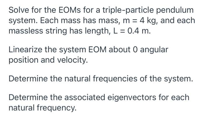 Solved Solve for the EOMs for a triple-particle pendulum | Chegg.com
