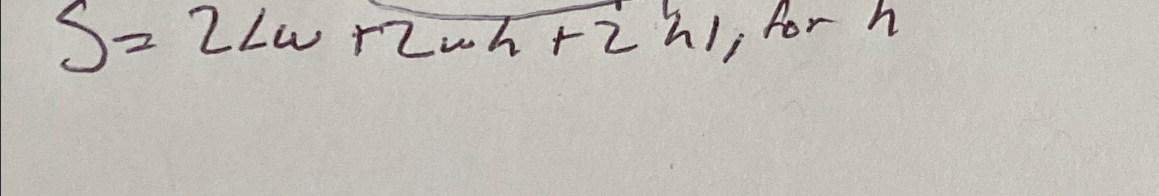 Solved S=2lw+2wh+2hl, ﻿for h | Chegg.com
