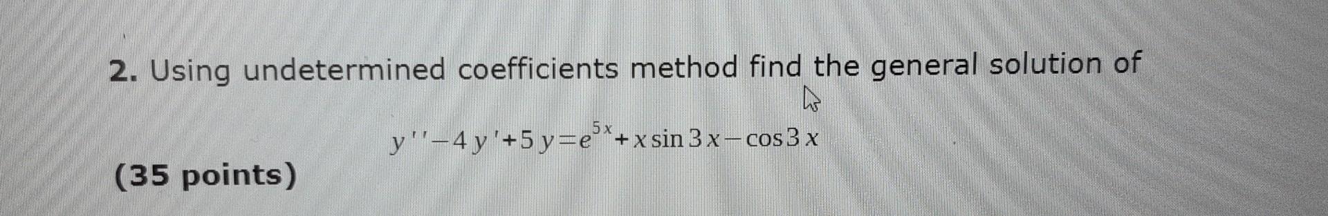 2. Using undetermined coefficients method find the | Chegg.com
