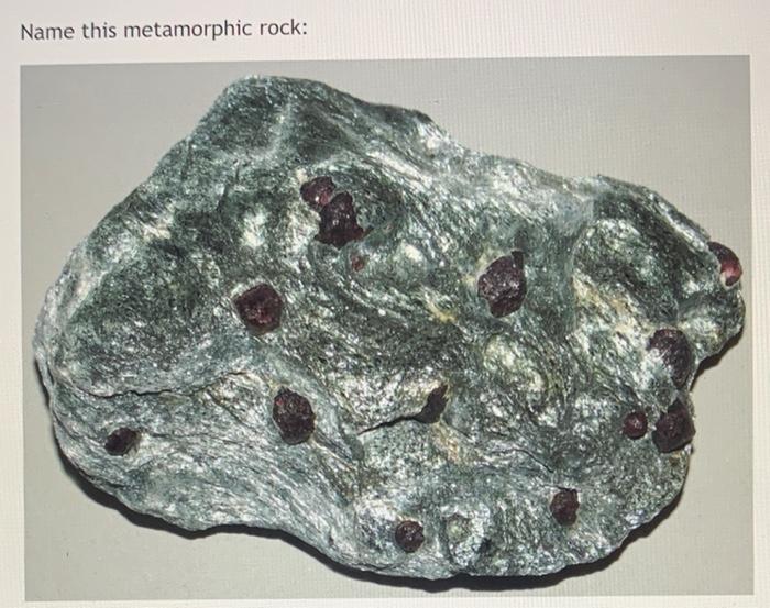 Solved Name this metamorphic rock: Name this metamorphic | Chegg.com