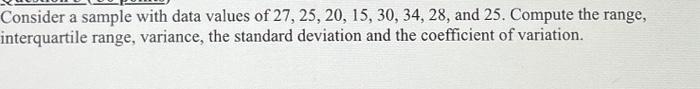 Solved Consider a sample with data values of 27, 25, 20, 15, | Chegg.com