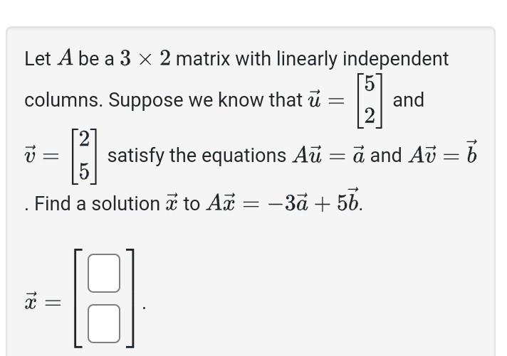 Solved Let A be a 3×2 matrix with linearly independent | Chegg.com