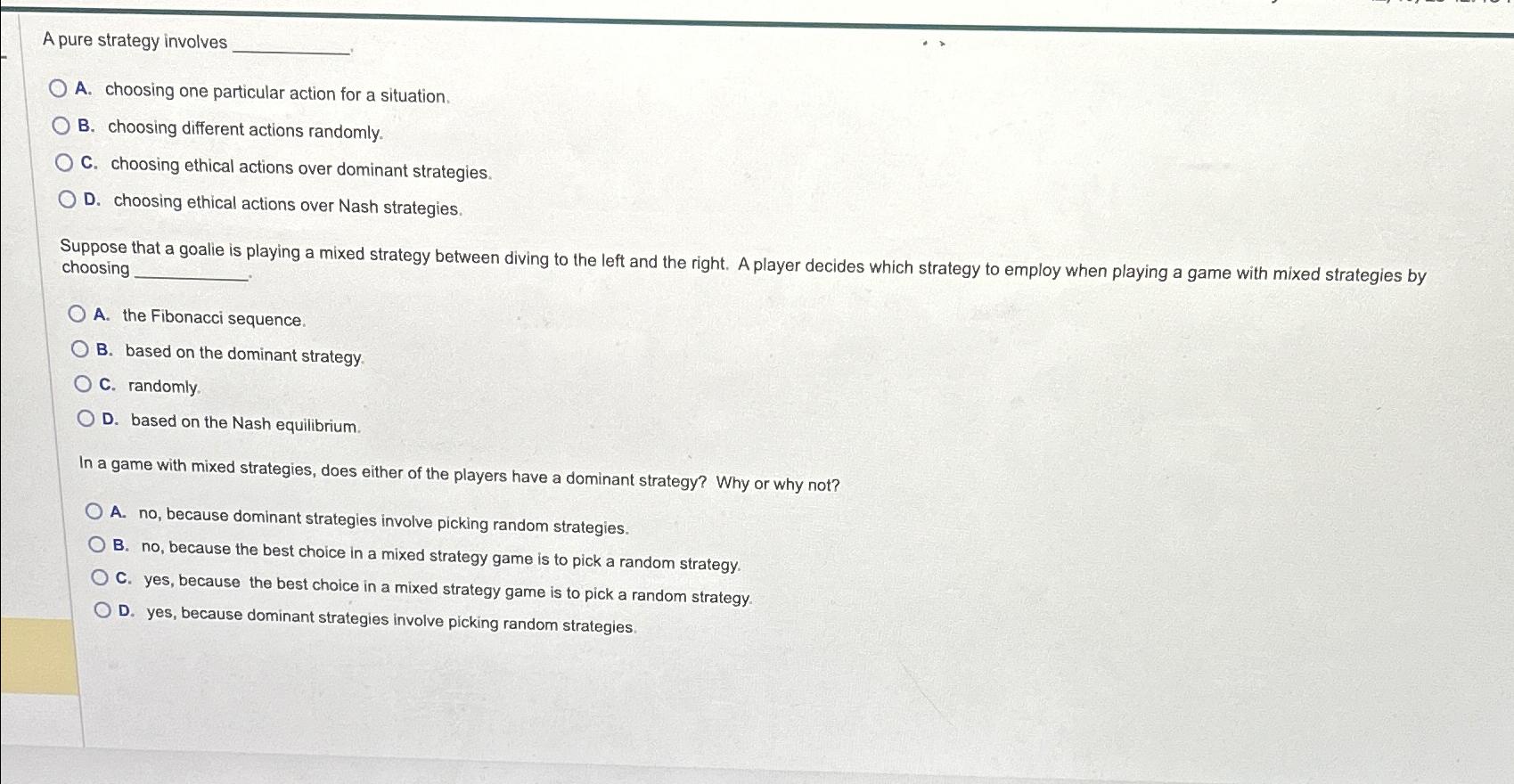 Solved A pure strategy involvesA. ﻿choosing one particular | Chegg.com