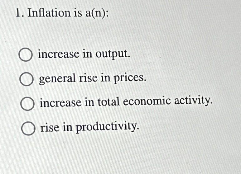 Solved Inflation is a(n) ﻿:increase in output.general rise | Chegg.com