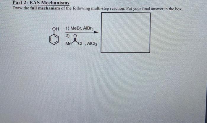 Solved Part 2: EAS Mechanisms Draw the full mechanism of the | Chegg.com