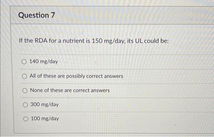 Solved Question 7 If the RDA for a nutrient is 150 mg/day, | Chegg.com