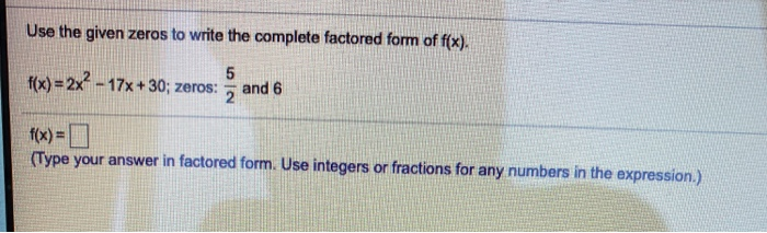 Solved Use the given zeros to write the complete factored | Chegg.com