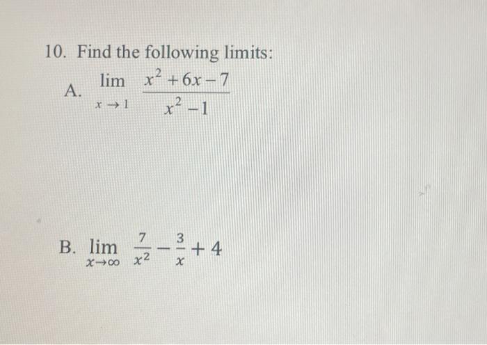 Solved 10 Find The Following Limits A Limx→1x2−1x2 6x−7