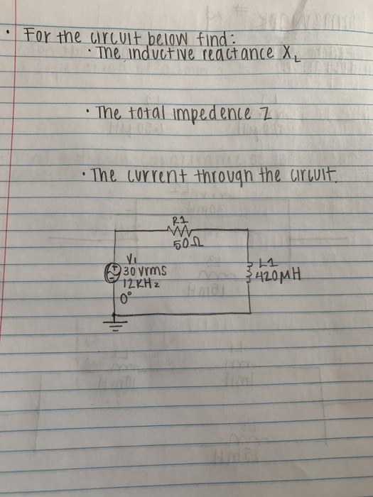 Solved For the circuit below find: · The inductive reactance | Chegg.com