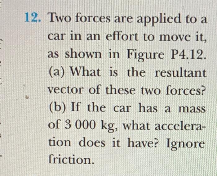 Solved 12. Two forces are applied to a car in an effort to | Chegg.com