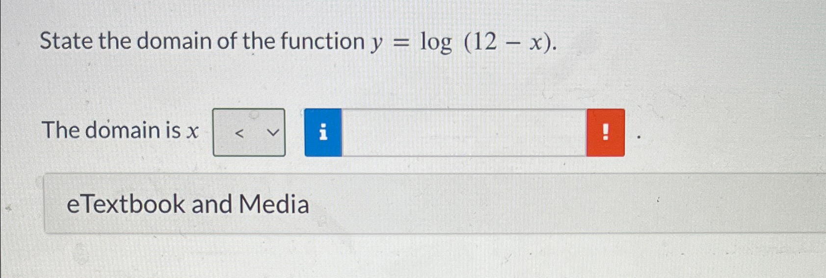 Solved State the domain of the function y=log(12-x).The | Chegg.com