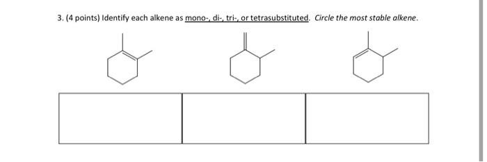 Solved 3. (4 points) Identify each alkene as mono-, di- | Chegg.com