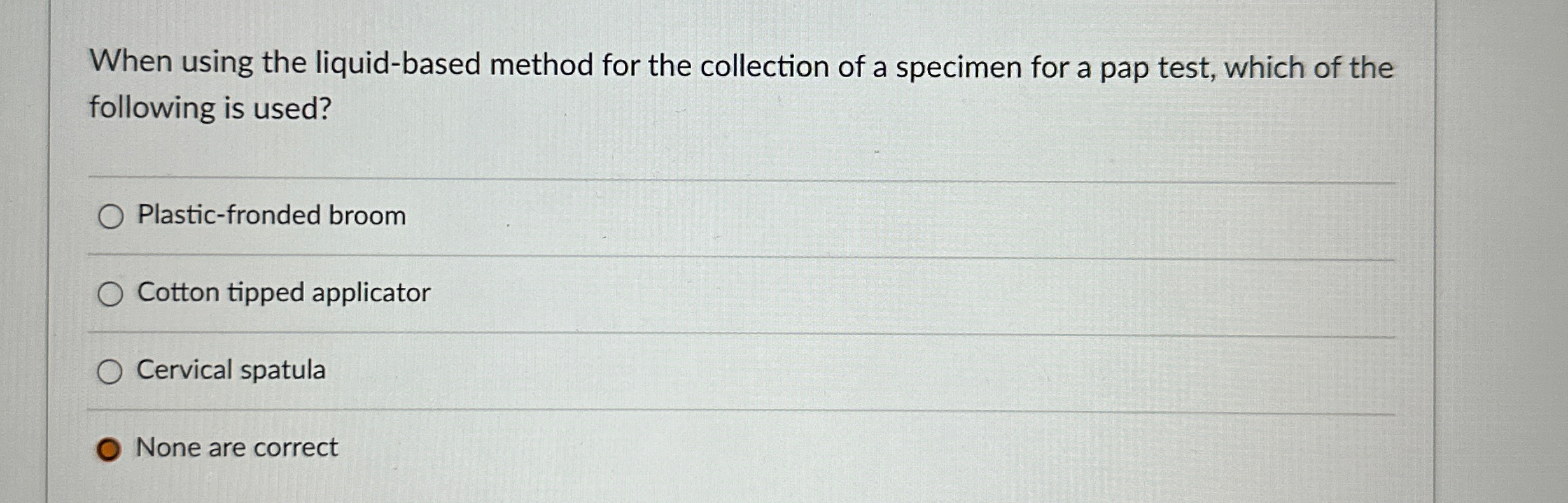 Solved When using the liquid-based method for the collection | Chegg.com