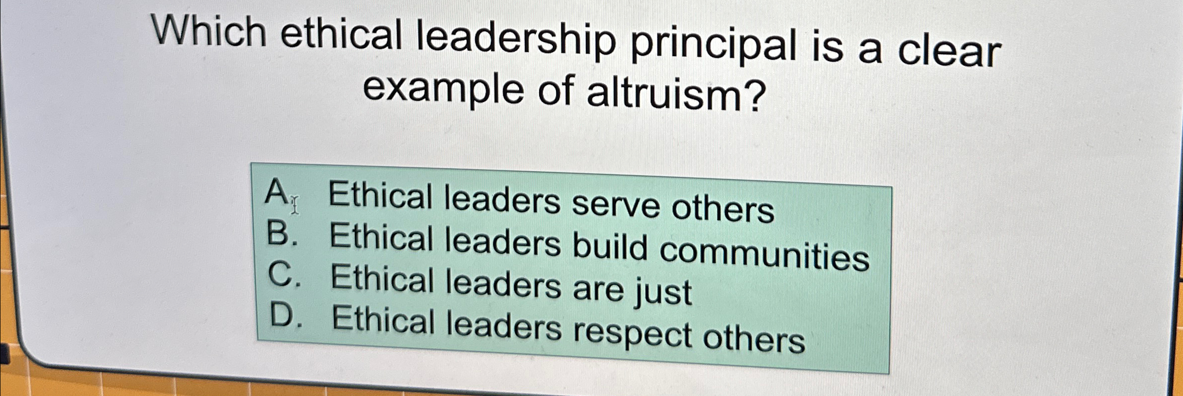 Solved Which ethical leadership principal is a clear example | Chegg.com