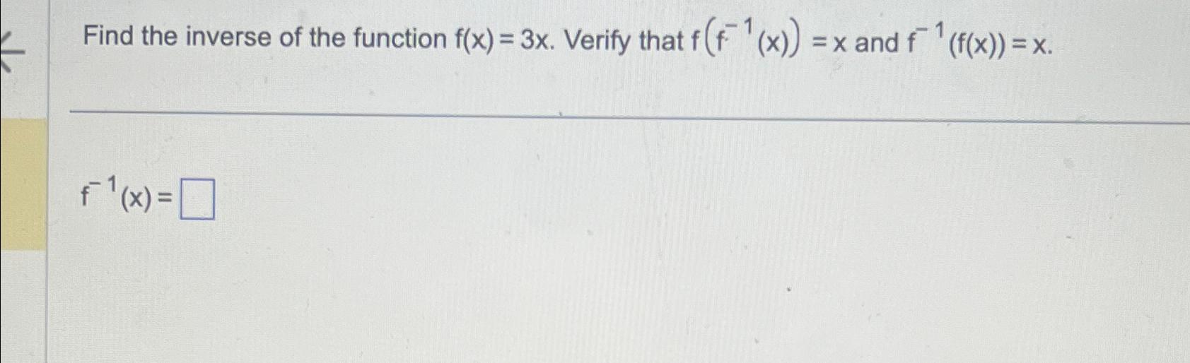 Solved Find the inverse of the function f(x)=3x. ﻿Verify | Chegg.com