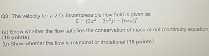 Solved Q3: The velocity for a 2-D, incompressible flow field | Chegg.com