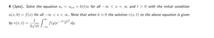 Solved 4 (3pts). Solve the equation ut=uxx+h(t)u for all −∞ | Chegg.com