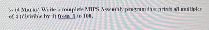 Solved 3- (4 Marks) Write a complete MIPS Assembly program | Chegg.com