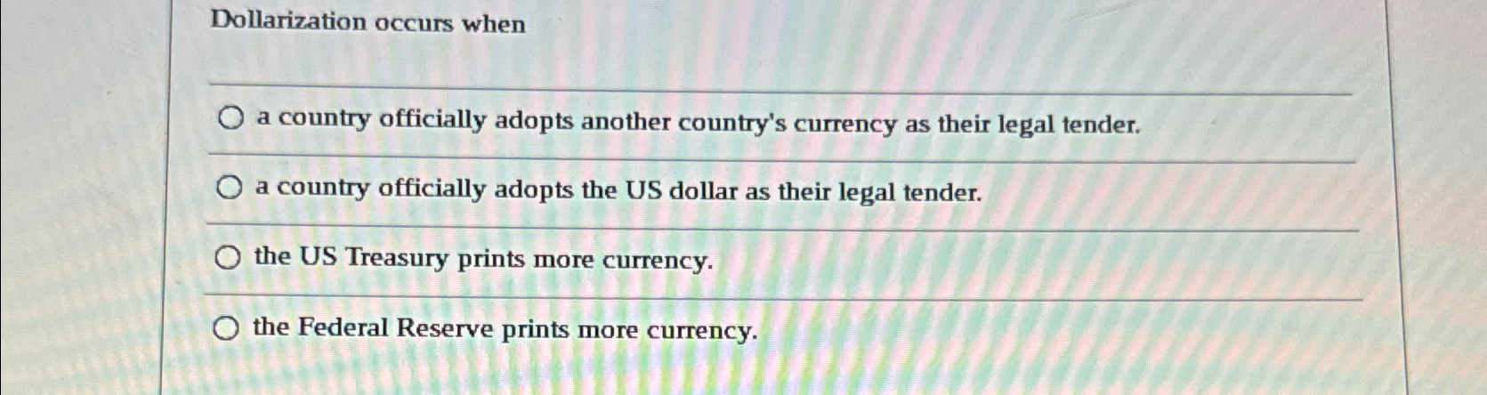 Solved Dollarization occurs whena country officially adopts | Chegg.com