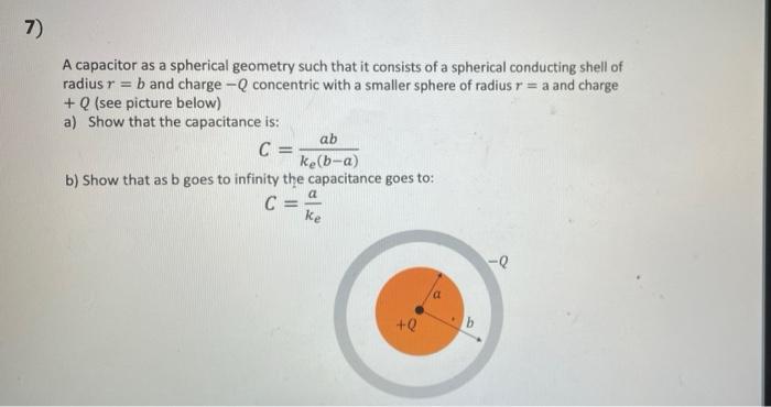 Solved 7) A capacitor as a spherical geometry such that it | Chegg.com