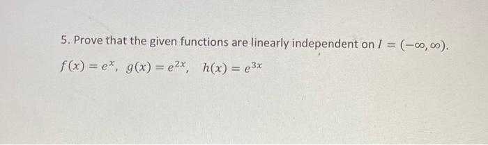Solved 5. Prove that the given functions are linearly | Chegg.com