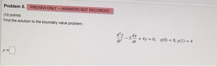 Solved Problem 5. PREVIEW ONLY -- ANSWERS NOT RECORDED (10 | Chegg.com