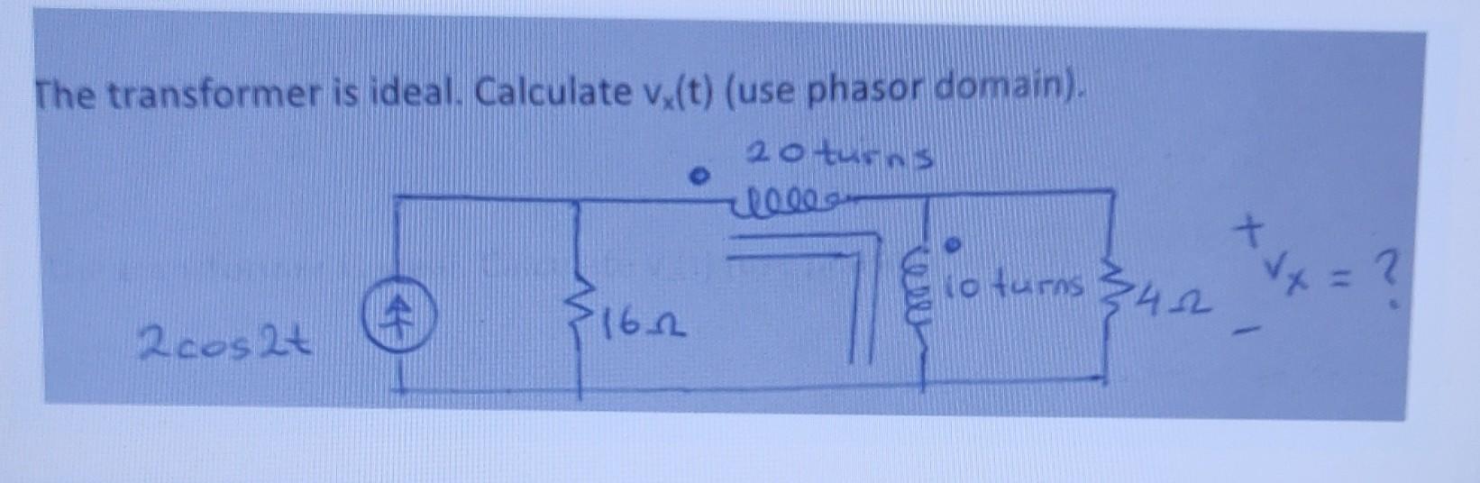 Solved The transformer is ideal. Calculate vx(t) (use phasor | Chegg.com