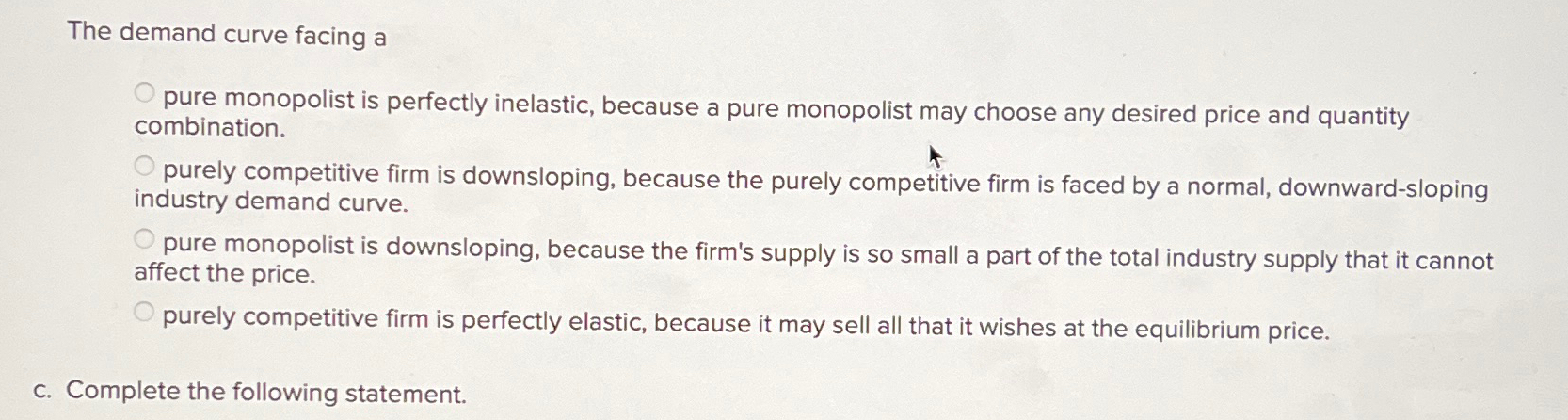 Solved The demand curve facing a ﻿pure monopolist is | Chegg.com