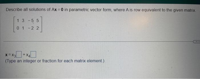 Solved Describe all solutions of Ax=0 in parametric vector | Chegg.com