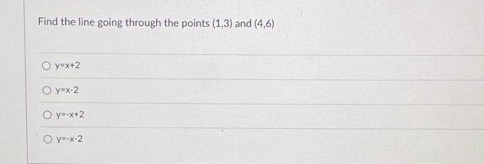 Solved Find the line going through the points (1,3) and | Chegg.com