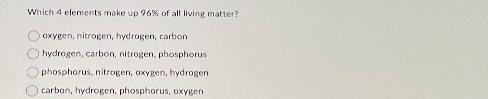 Solved Which 4 ﻿elements make up 96% ﻿of all living | Chegg.com