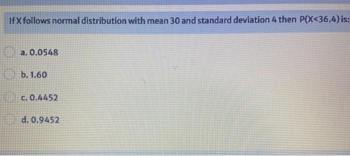 Solved If X follows normal distribution with mean 30 and | Chegg.com