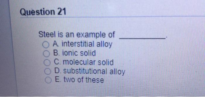 Solved Question 21 Steel is an example of A interstitial | Chegg.com