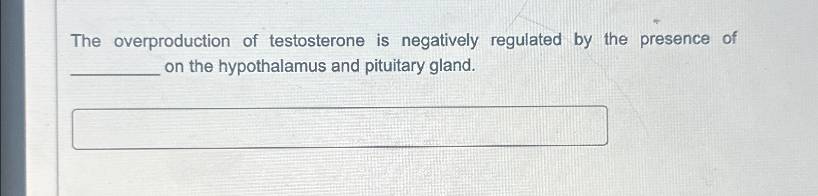Solved The overproduction of testosterone is negatively | Chegg.com