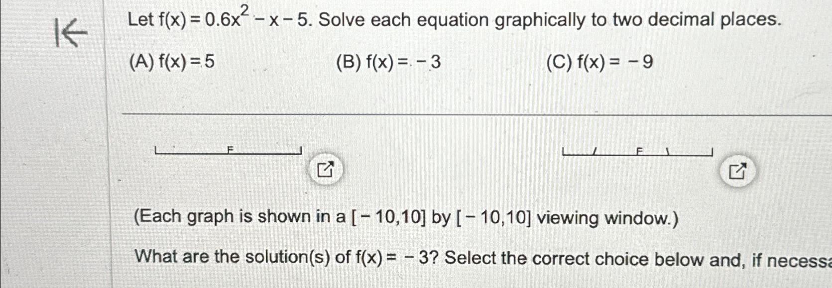 Solved Let f(x)=0.6x2-x-5. ﻿Solve each equation graphically | Chegg.com