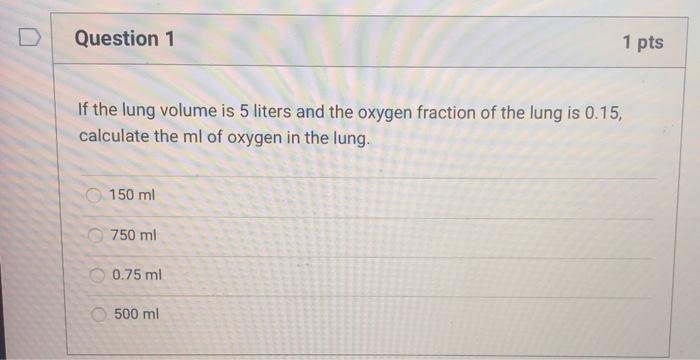 Solved Question 1 1 pts If the lung volume is 5 liters and | Chegg.com