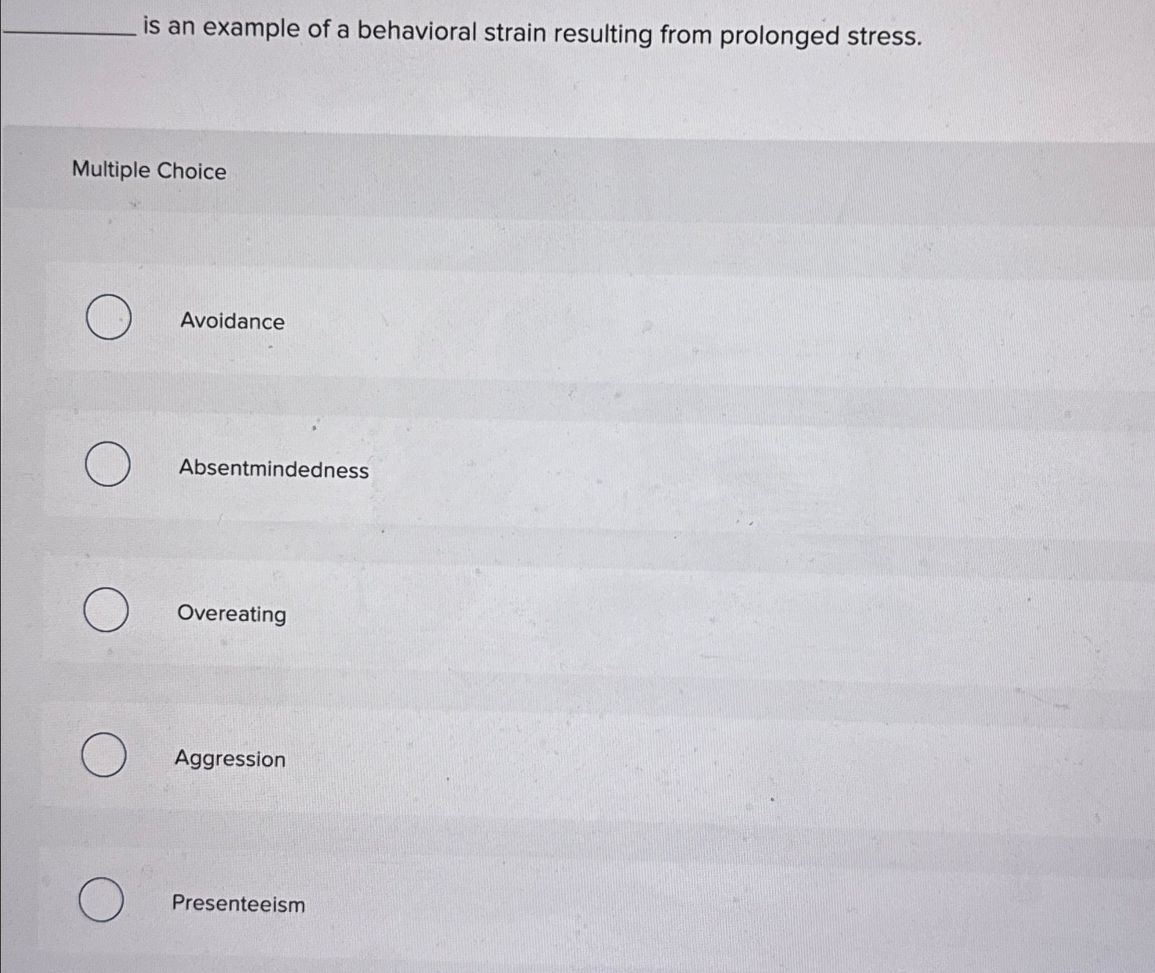Solved is an example of a behavioral strain resulting from | Chegg.com