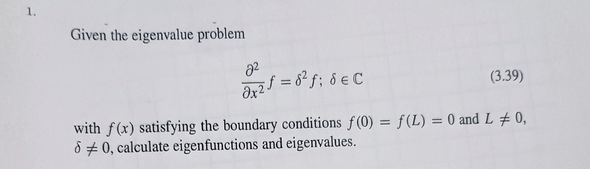 Solved Given the eigenvalue problemdel2delx2f=δ2f;δinCwith | Chegg.com