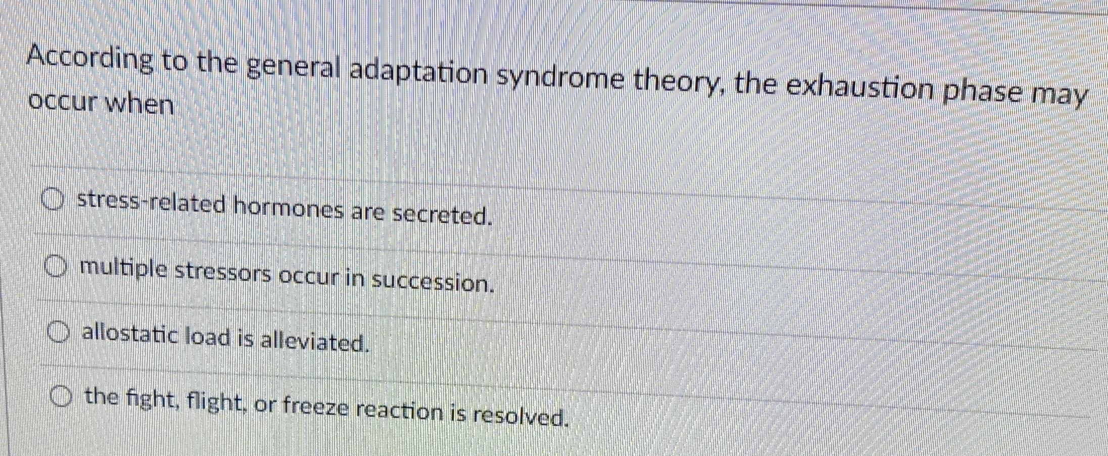 Solved According to the general adaptation syndrome theory, | Chegg.com