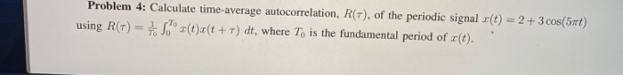 Solved Problem 4: Calculate time-average autocorrelation, | Chegg.com