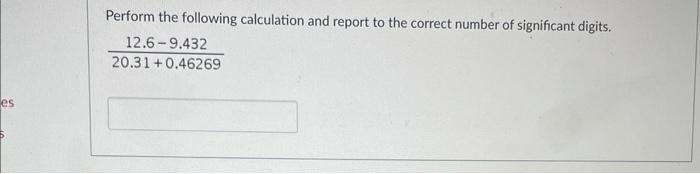 Solved Perform the following calculation and report to the | Chegg.com