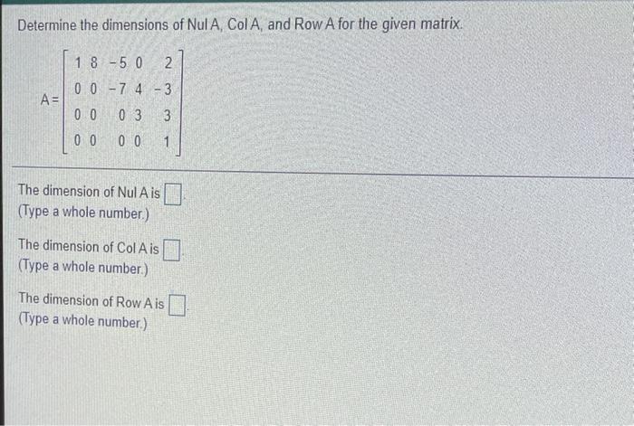 Solved Determine the dimensions of Nul A, Col A, and Row A | Chegg.com