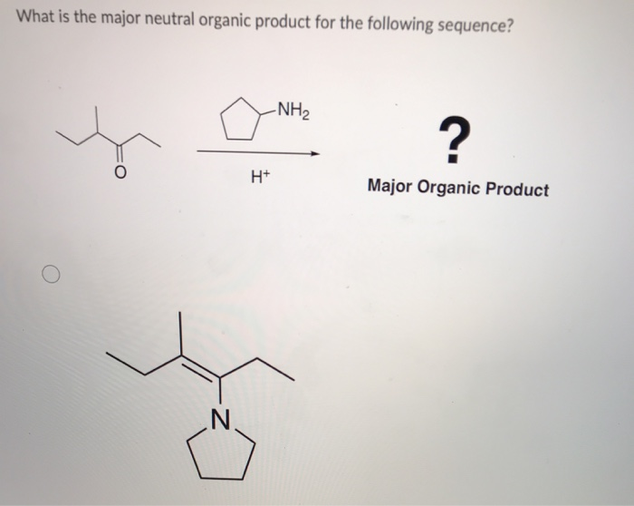 Solved What is the major neutral organic product for the | Chegg.com
