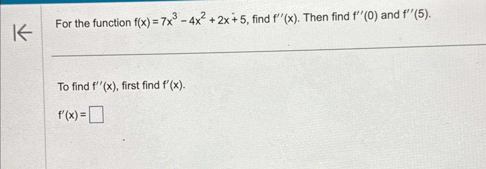 Solved For The Function F X 7x3 4x2 2x 5 ﻿find F X