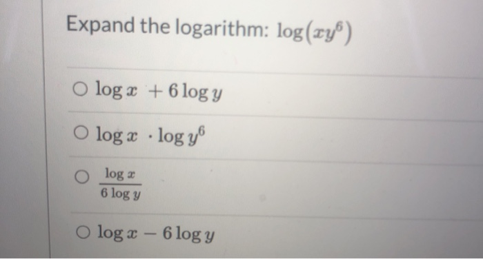 Solved Expand the logarithm: log(xy®) O log x + 6 log y O | Chegg.com