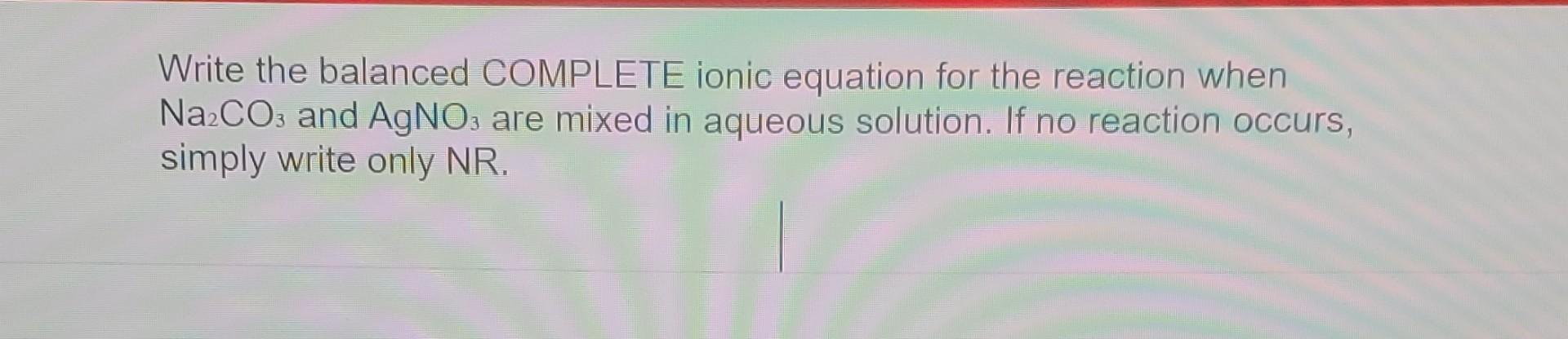 Solved Write the balanced COMPLETE ionic equation for the | Chegg.com