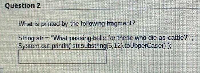 Solved What is printed by the following fragment? String str | Chegg.com